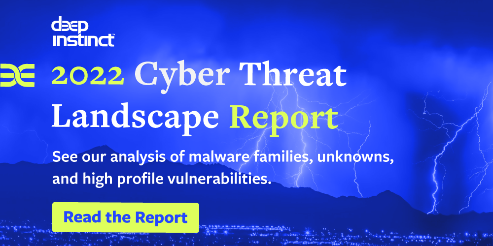 2022 Deep Instinct Cyber Threat Landscape Report